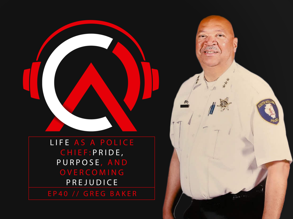 E40 | Greg Baker: Life As A Police Chief: Pride, Purpose, And ...