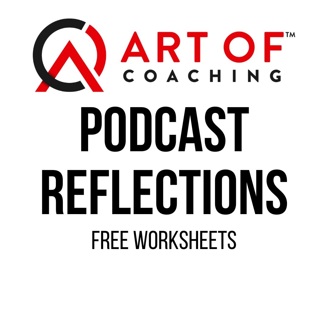 Podcast Reflections - Art Of Coaching™ - Be the leader your community needs