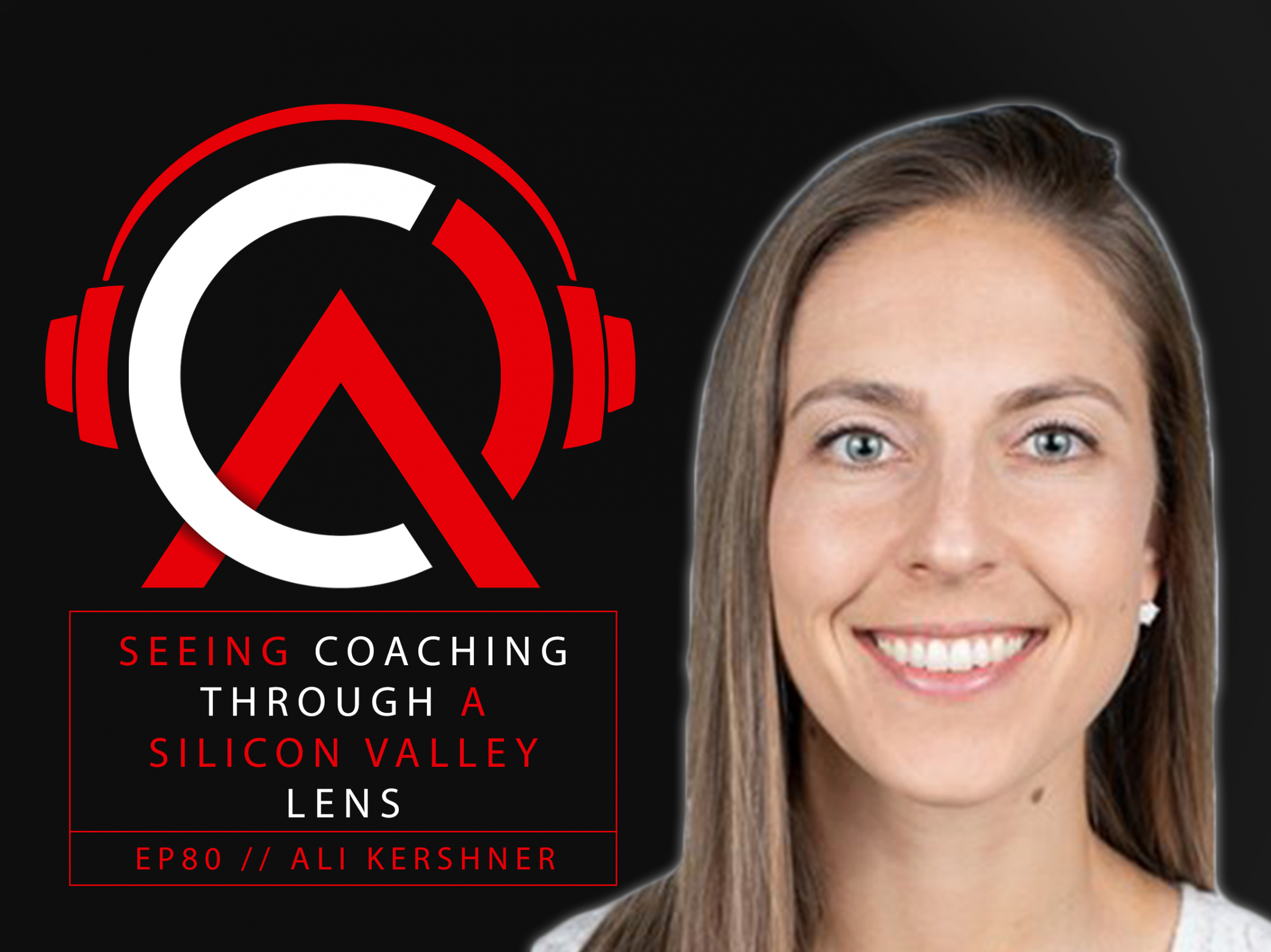 E80 | Ali Kershner: Seeing Coaching Through a Silicon Valley Lens - Art ...