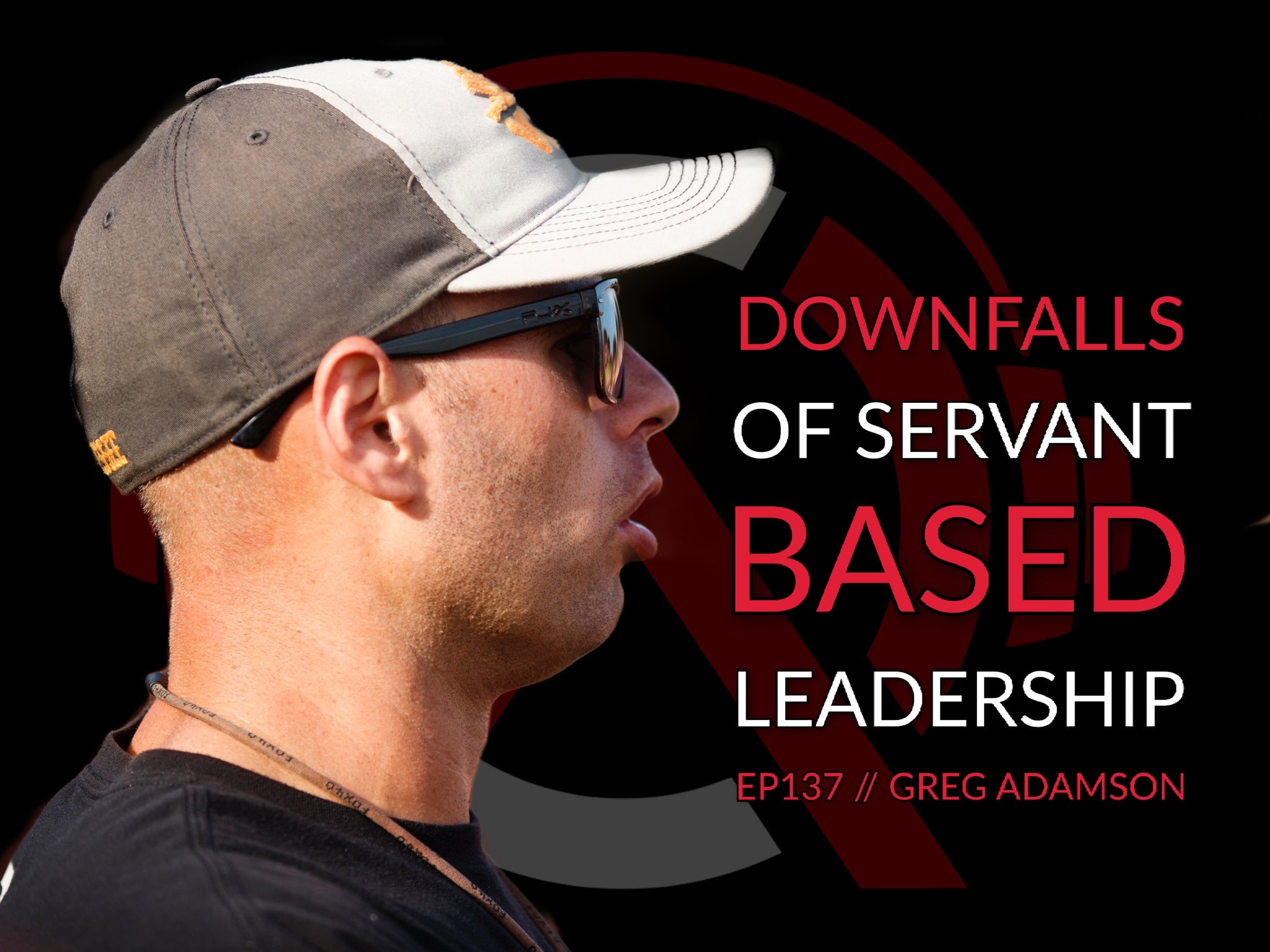 E137 | Greg Adamson: Downfalls of Servant Based Leadership - Art Of ...