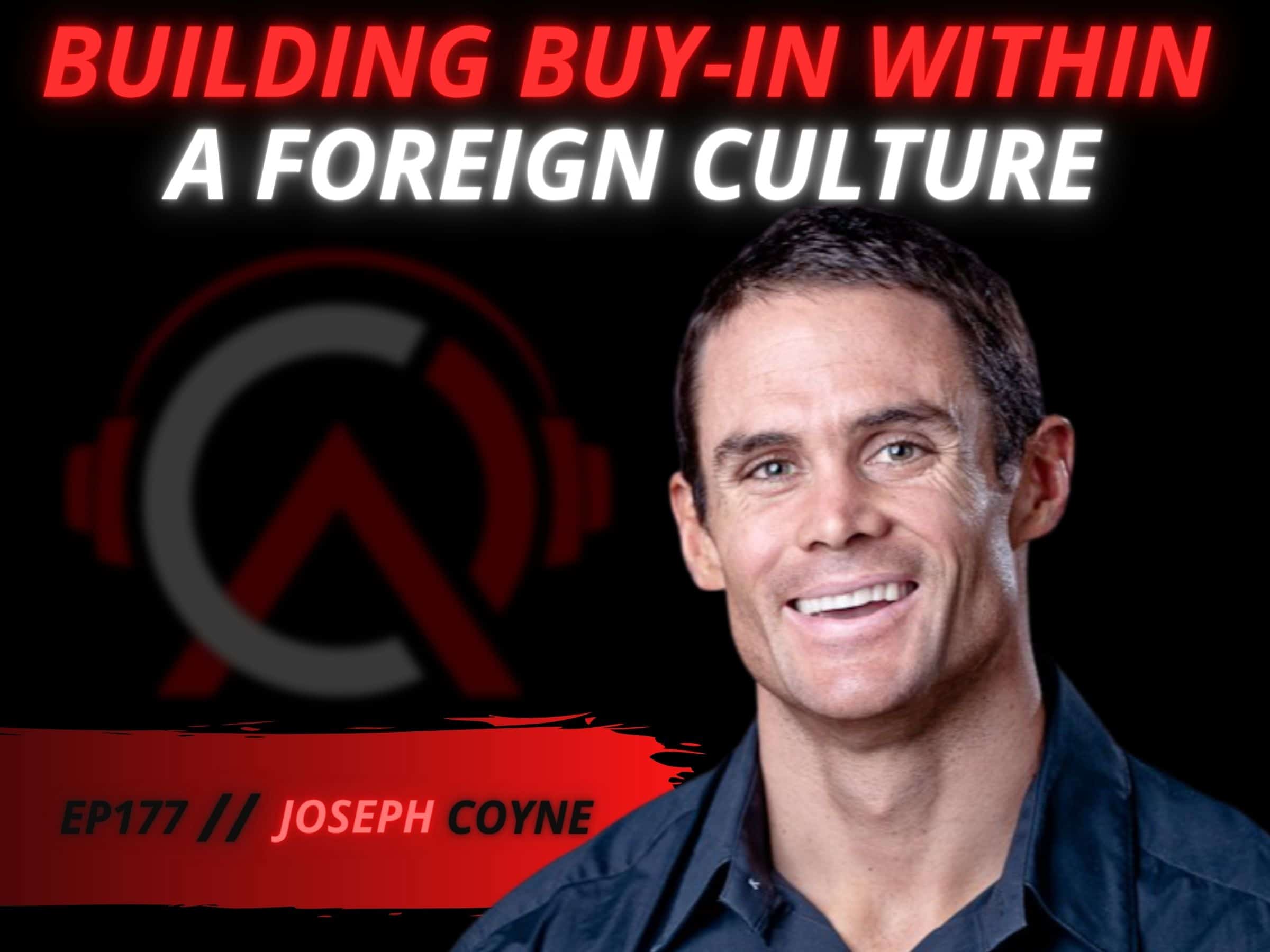 E177 | Joseph Coyne: Building Buy-In Within A Foreign Culture - Art Of ...