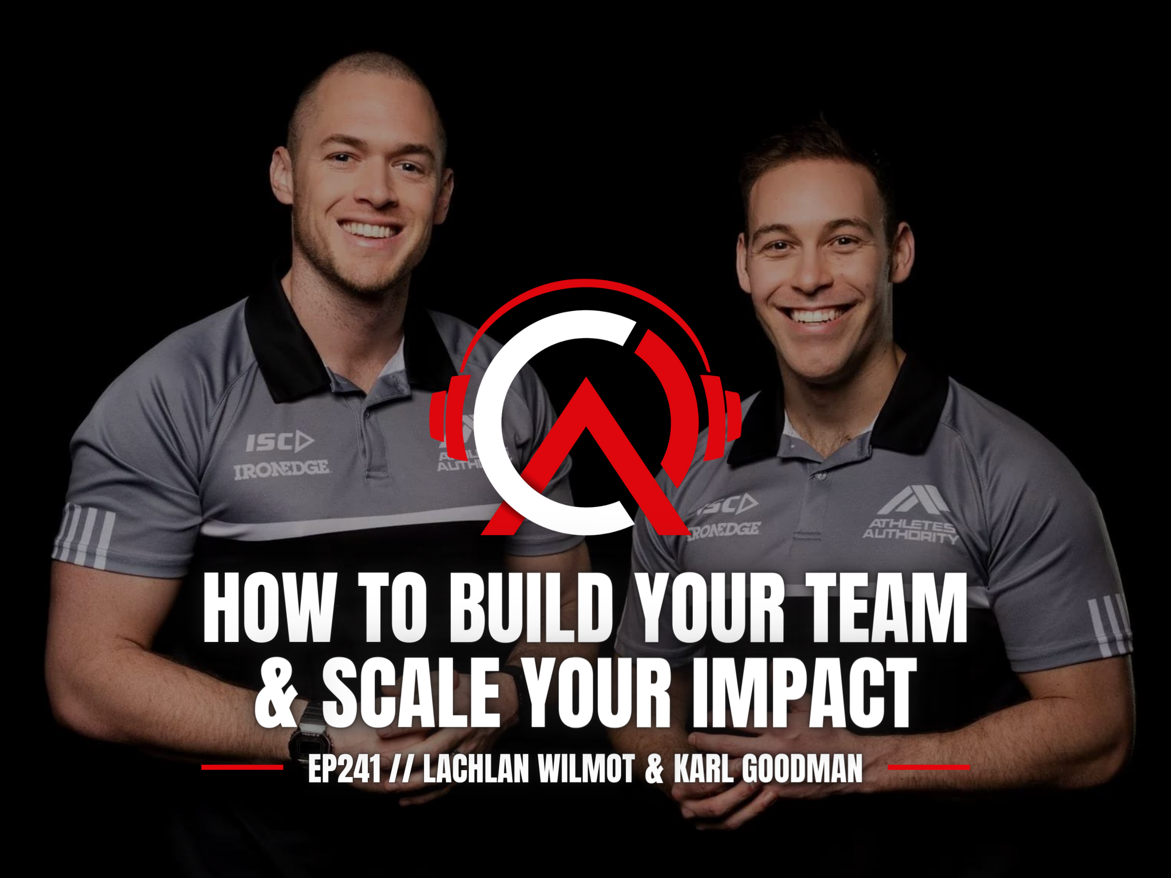 E241 | Lachlan Wilmot & Karl Goodman: How to Build Your Team & Scale ...