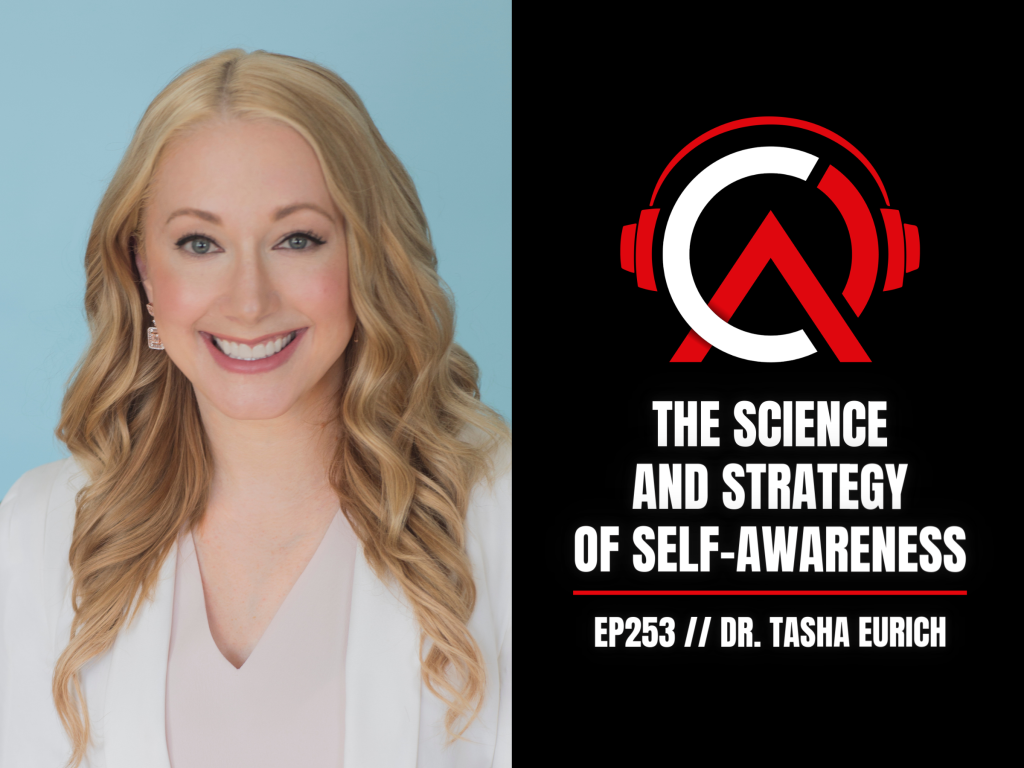 E253 | Dr. Tasha Eurich: The Science & Strategy of Self-Awareness - Art ...