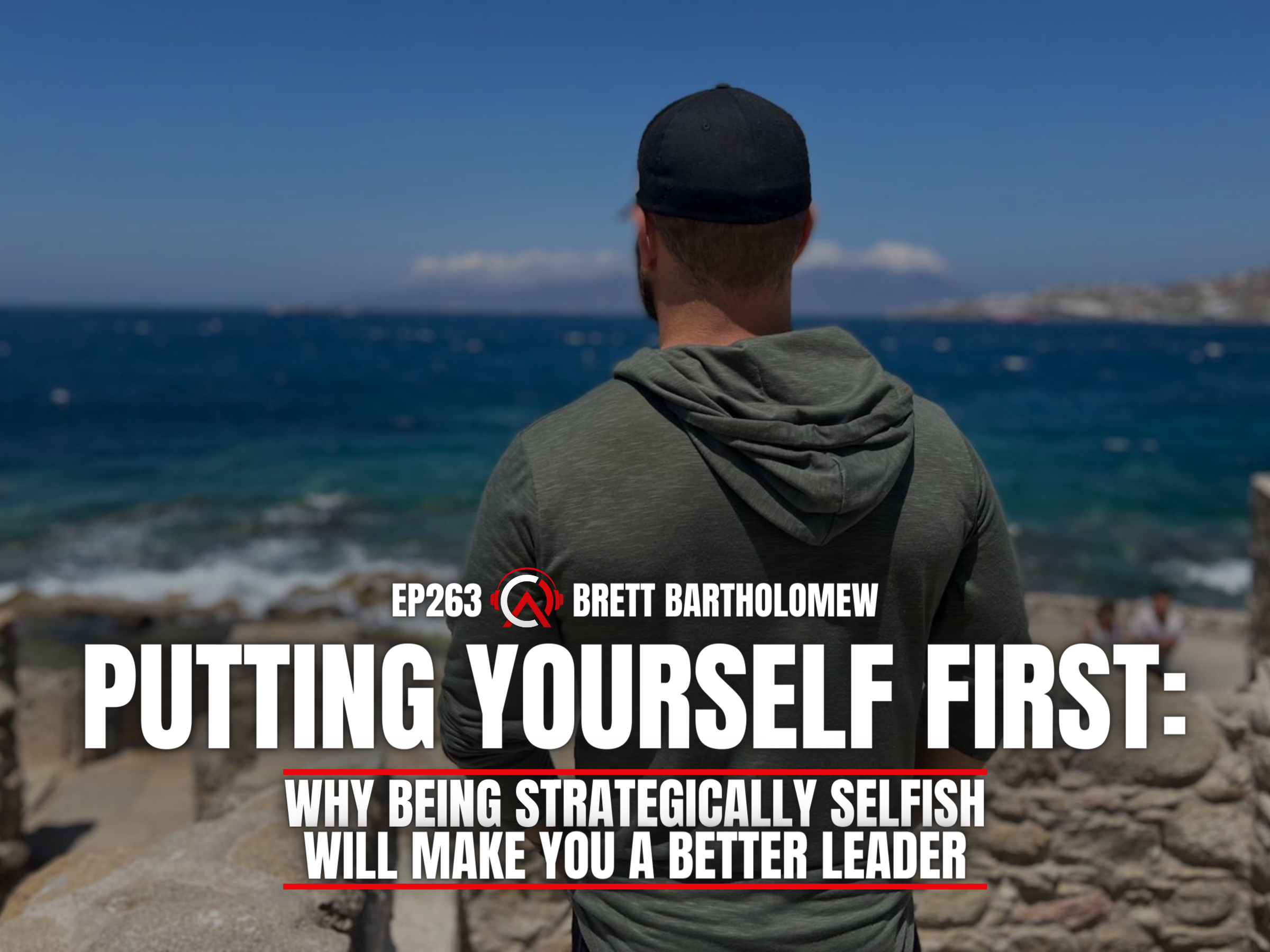 E263: Putting Yourself First: Why Being Strategically Selfish Will Make ...