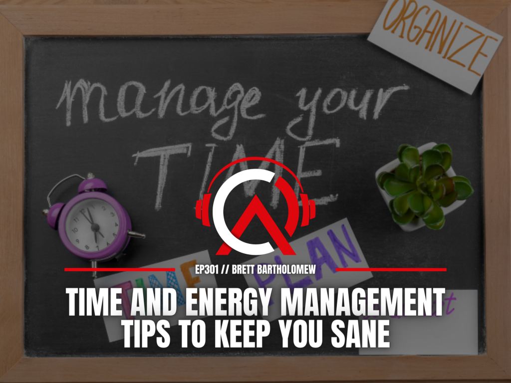 E301: Time and Energy Management Tips to Keep You Sane - Art Of ...