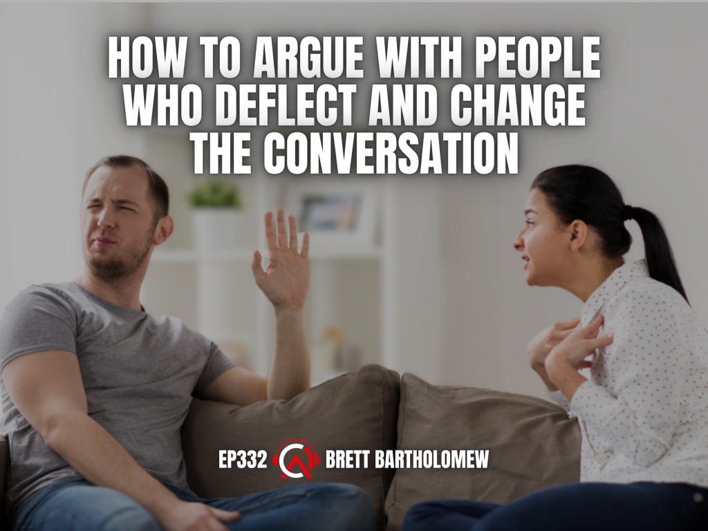 E332 : How to Argue with People Who Deflect and Change the Conversation ...