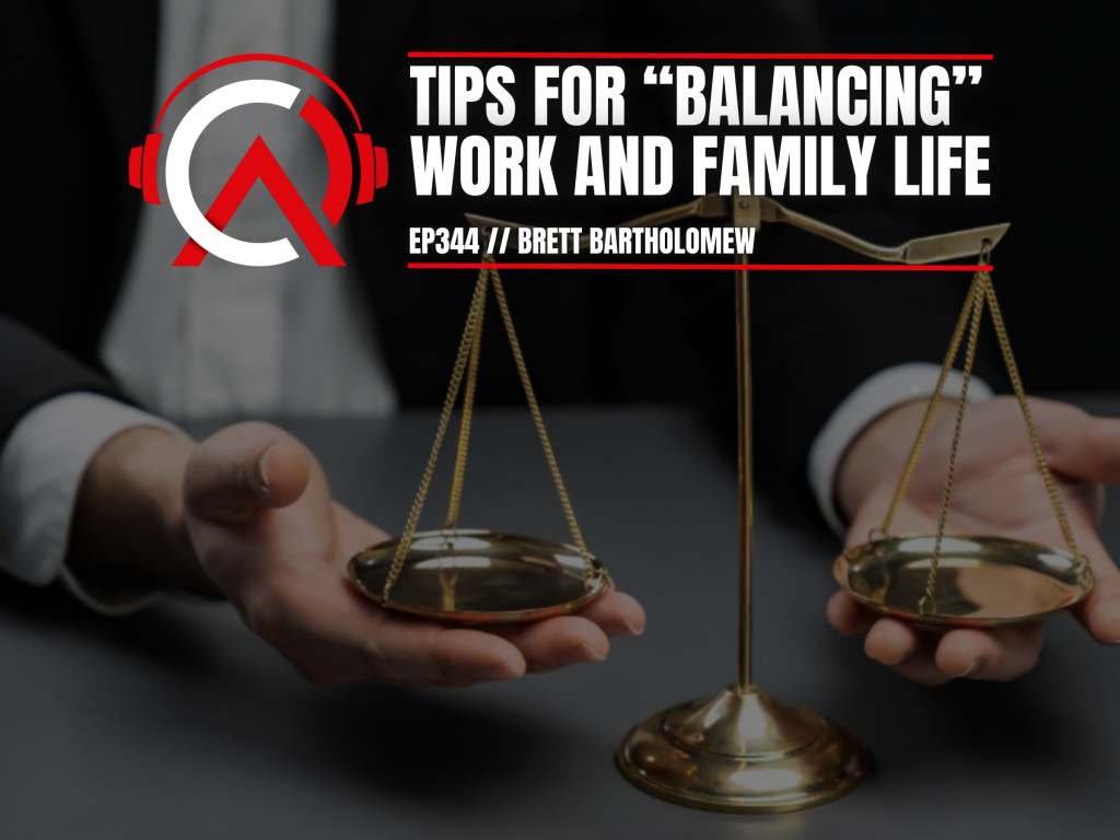 E344 : Tips for "Balancing" Work and Family Life - Art Of Coaching ...