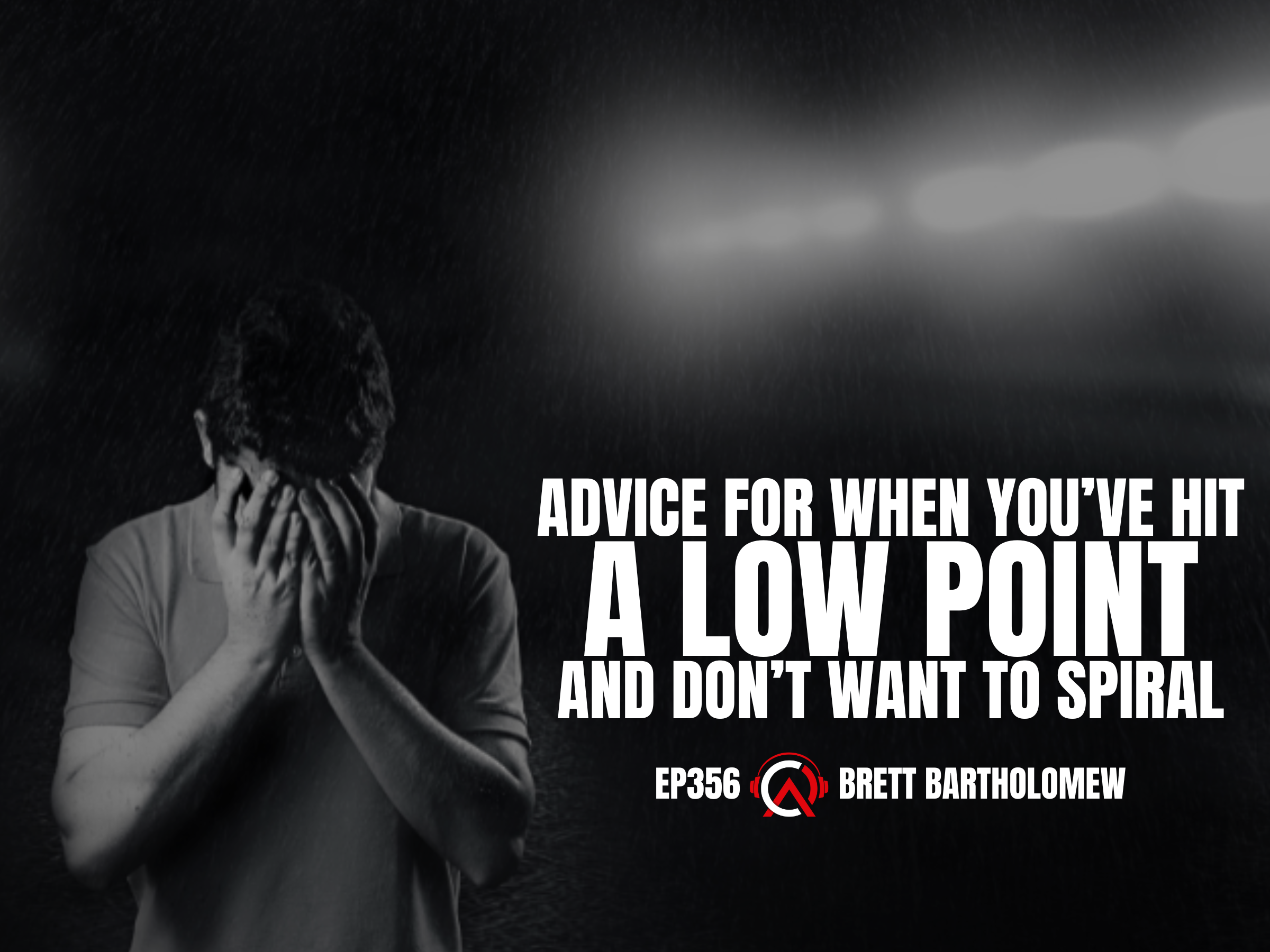 E356 : Advice for When You've Hit a Low Point and Don't Want to Spiral ...
