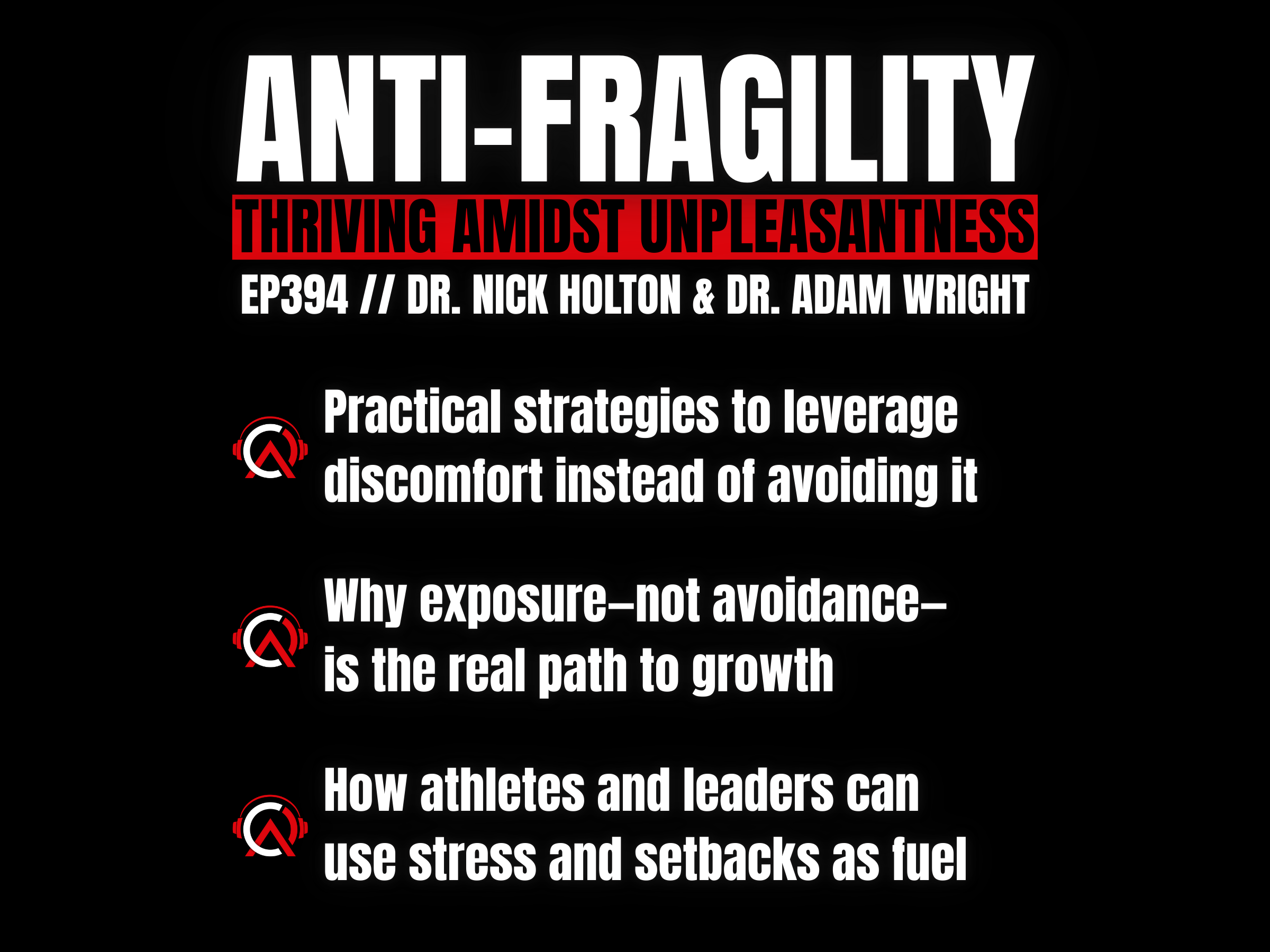 E394 : Dr. Nick Holton & Adam Wright | Anti-Fragility: Thriving Amidst ...